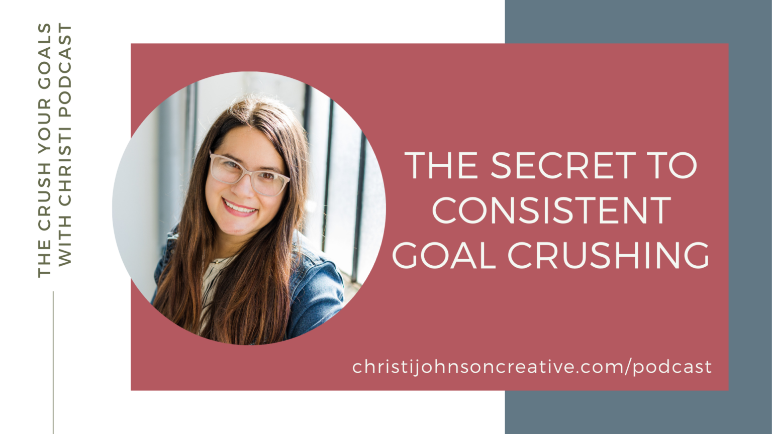 The Secret to Consistent Goal Crushing | Christi Johnson Creative